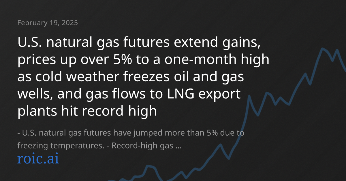 U.S. natural gas futures extend gains, prices up over 5% to a one-month ...